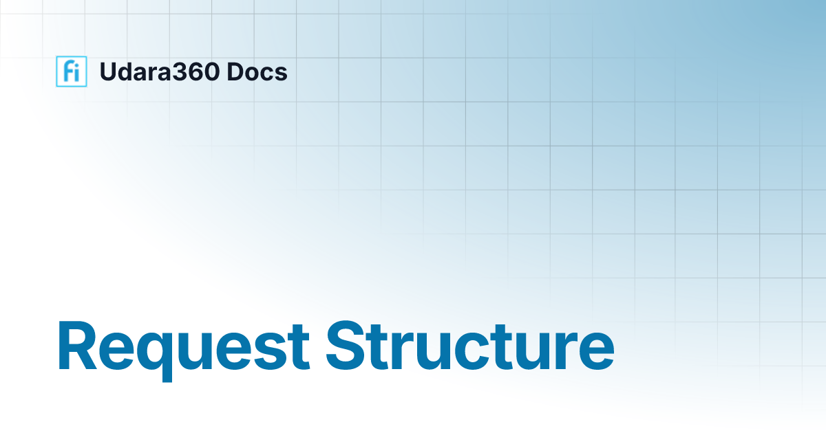 Request Structure | Udara360 Docs | Udara360 Docs