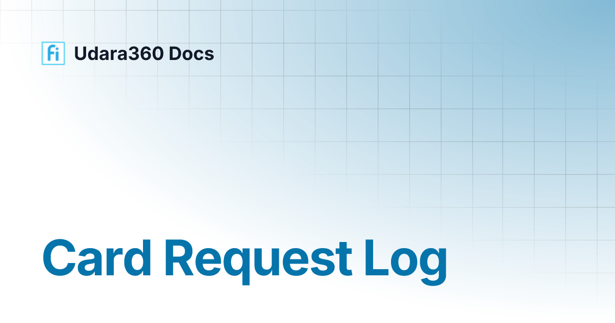 Card Request Log | Udara360 Docs