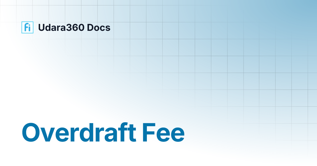 Overdraft Fee | Udara360 Docs