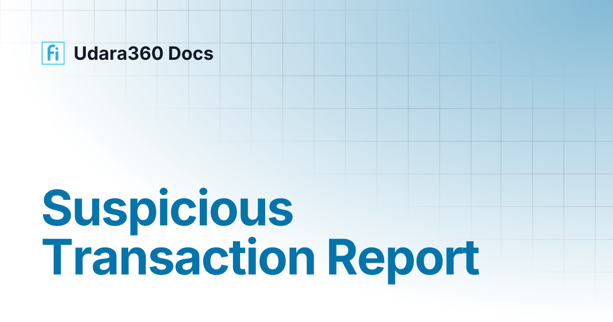 Suspicious Transaction Report | Udara360 Docs