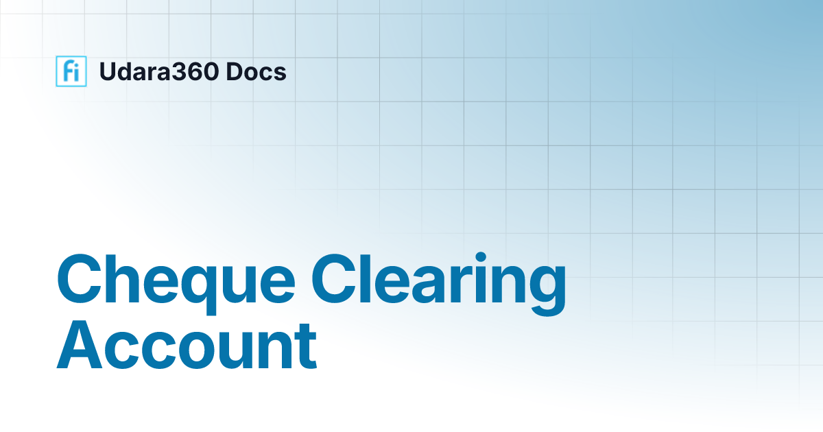 Cheque Clearing Account | Udara360 Docs