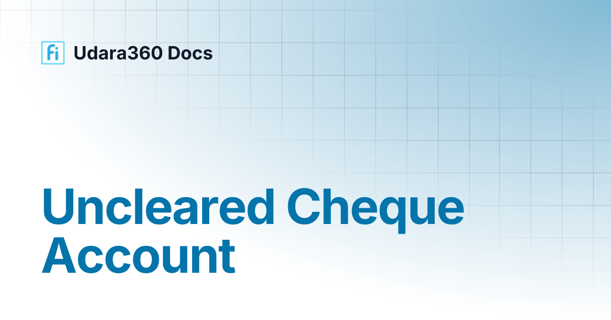 Uncleared Cheque Account | Udara360 Docs
