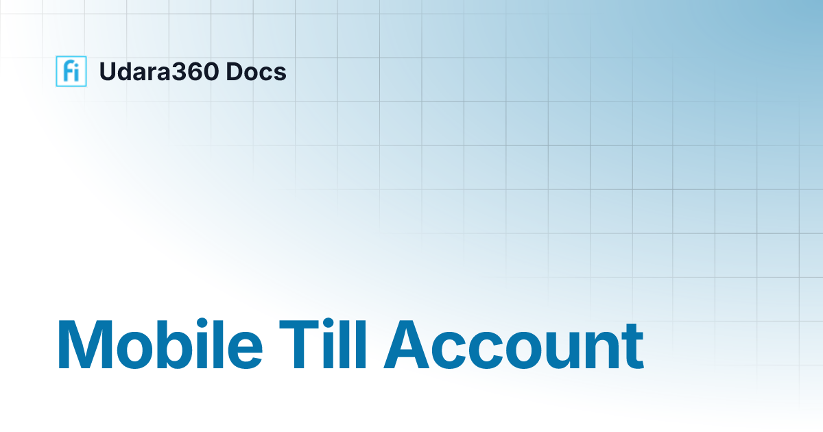 Mobile Till Account | Udara360 Docs