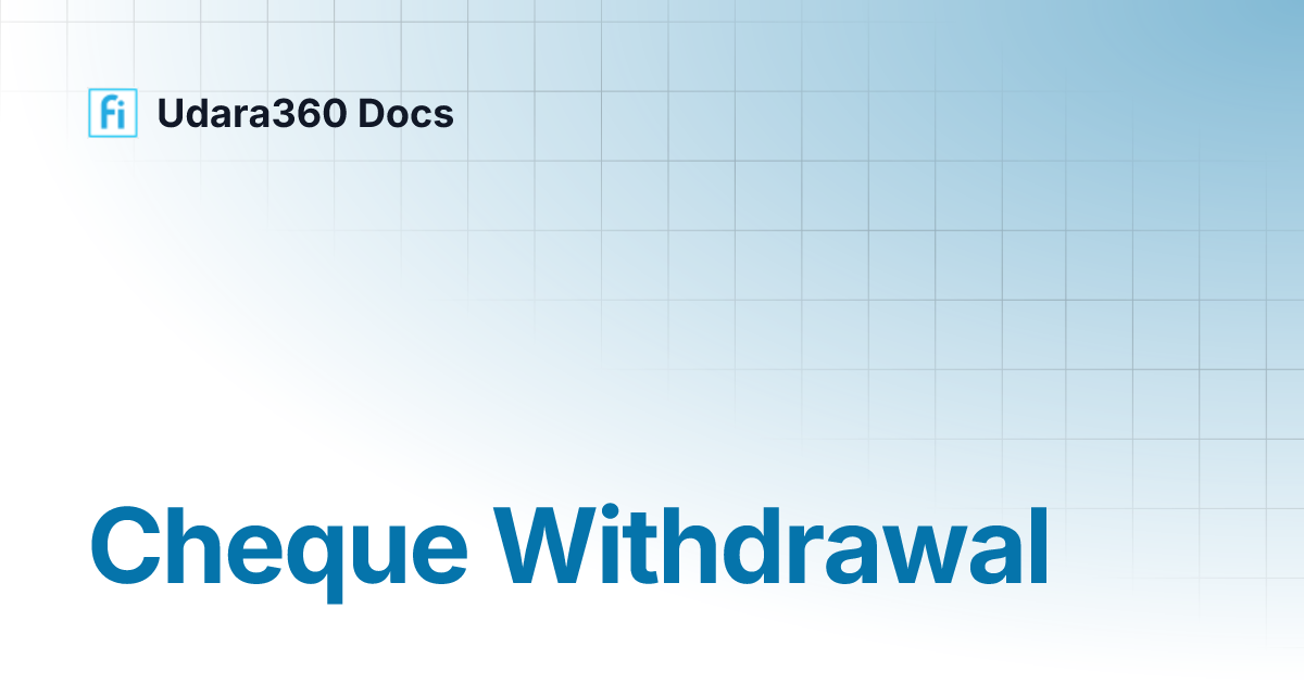 Cheque Withdrawal | Udara360 Docs