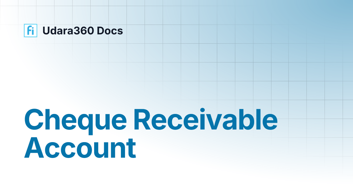 Cheque Receivable Account | Udara360 Docs