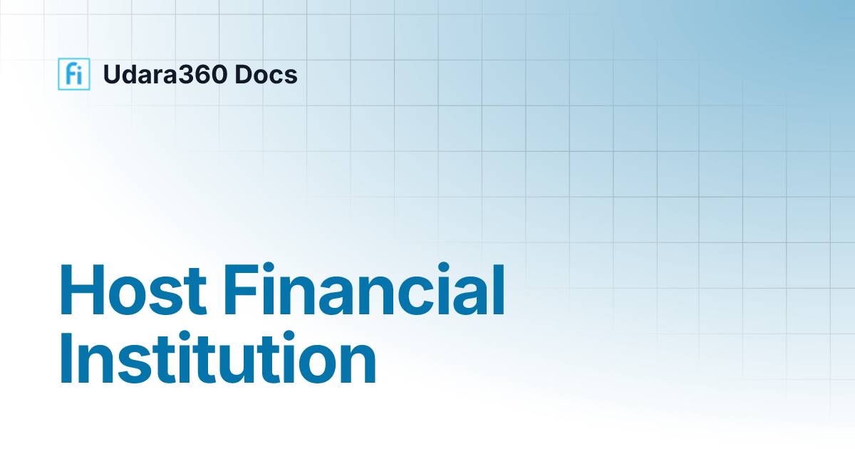 Host Financial Institution | Udara360 Docs