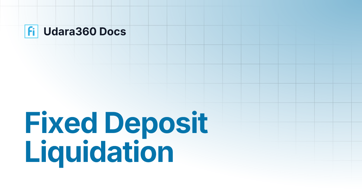 Fixed Deposit Liquidation | Udara360 Docs