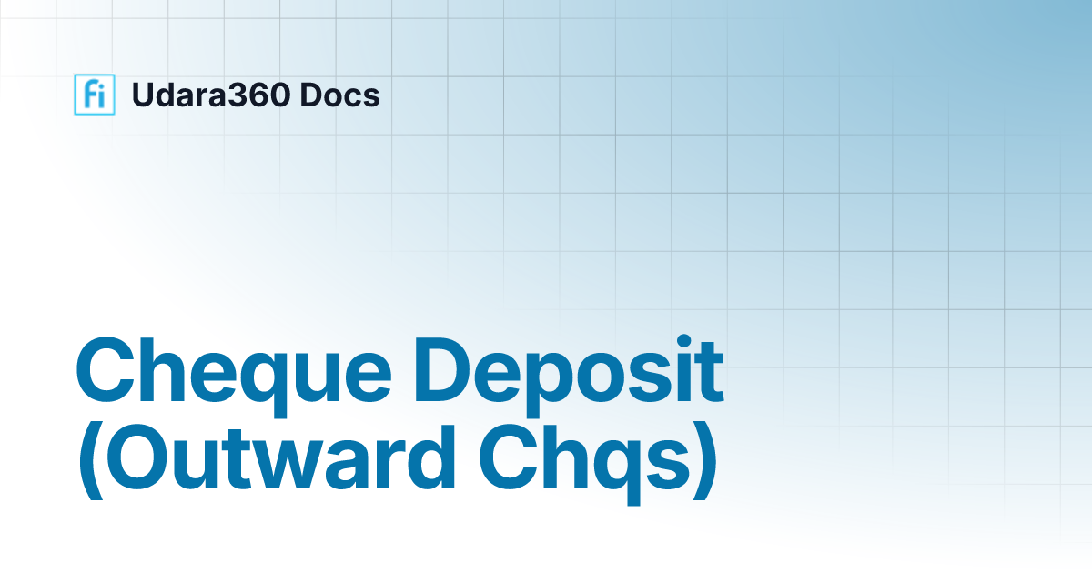 Cheque Deposit (Outward Chqs) | Udara360 Docs